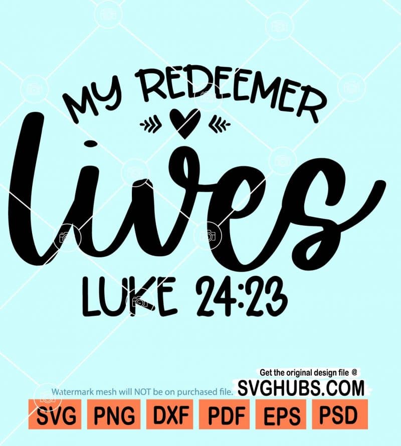 My Redeemer Lives Svg Redeemer Svg Faith Svg Inspirational Svg